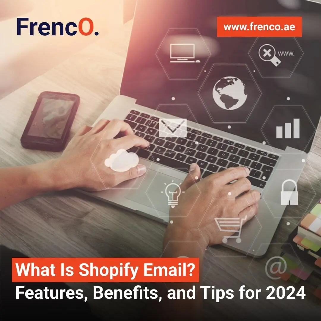 What Is Shopify Email? Features, Benefits, and Tips for 2025 - frenco.ae